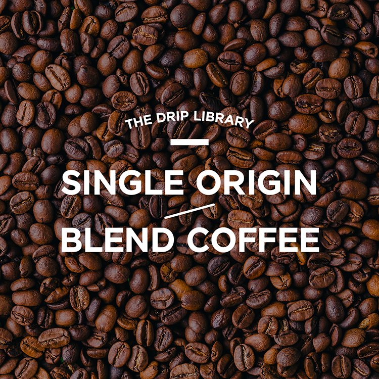 Coffee 101: Single Origin VS Blend Coffee - driplibrary