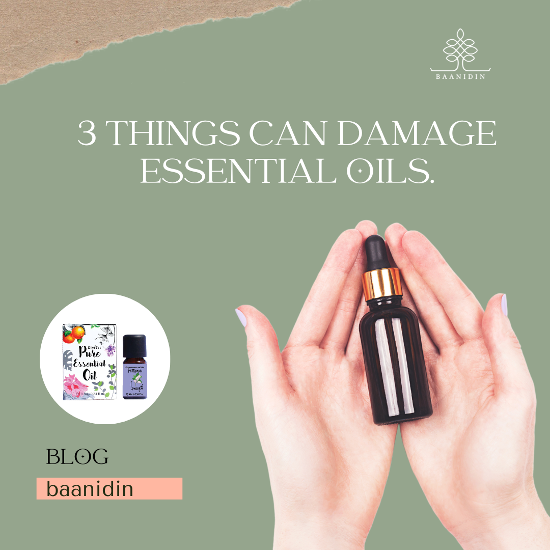 3 Things can damage essential oils