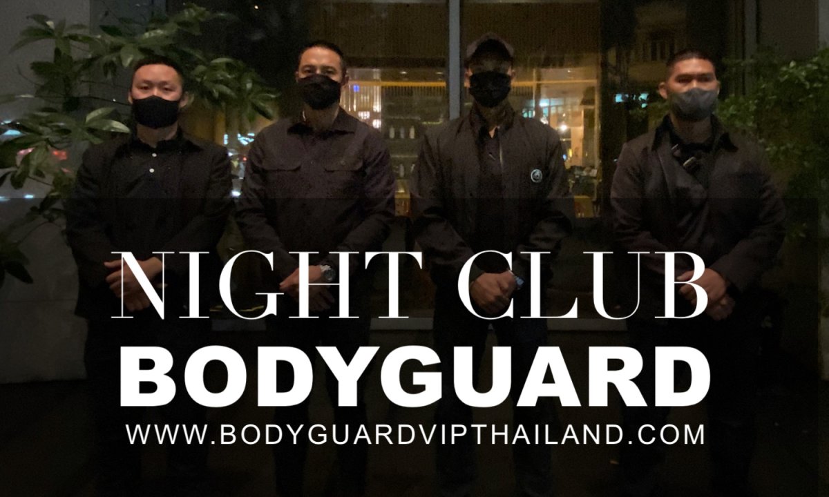 NIGHTCLUB BODYGUARD SERVICE IN THAILAND : PRIVATE SECURITY THE No.1 ...