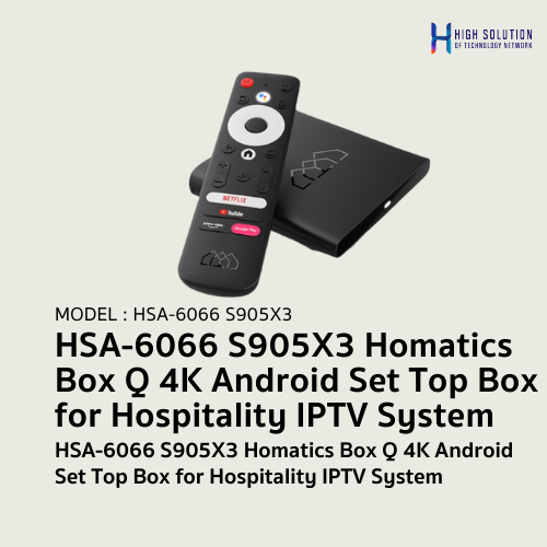 HSA-6066 S905X3 Homatics Box Q 4K Android Set Top Box for Hospitality ...
